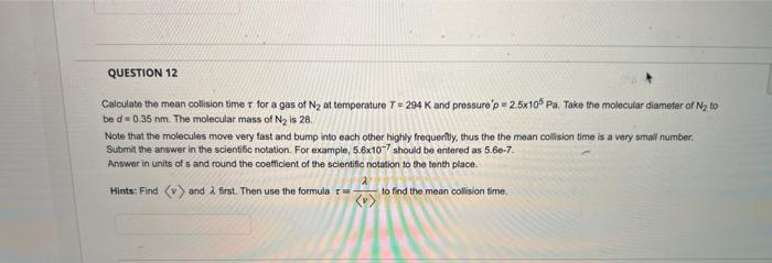 Solved Calculate the mean colision time τ for a gas of N2 at | Chegg.com