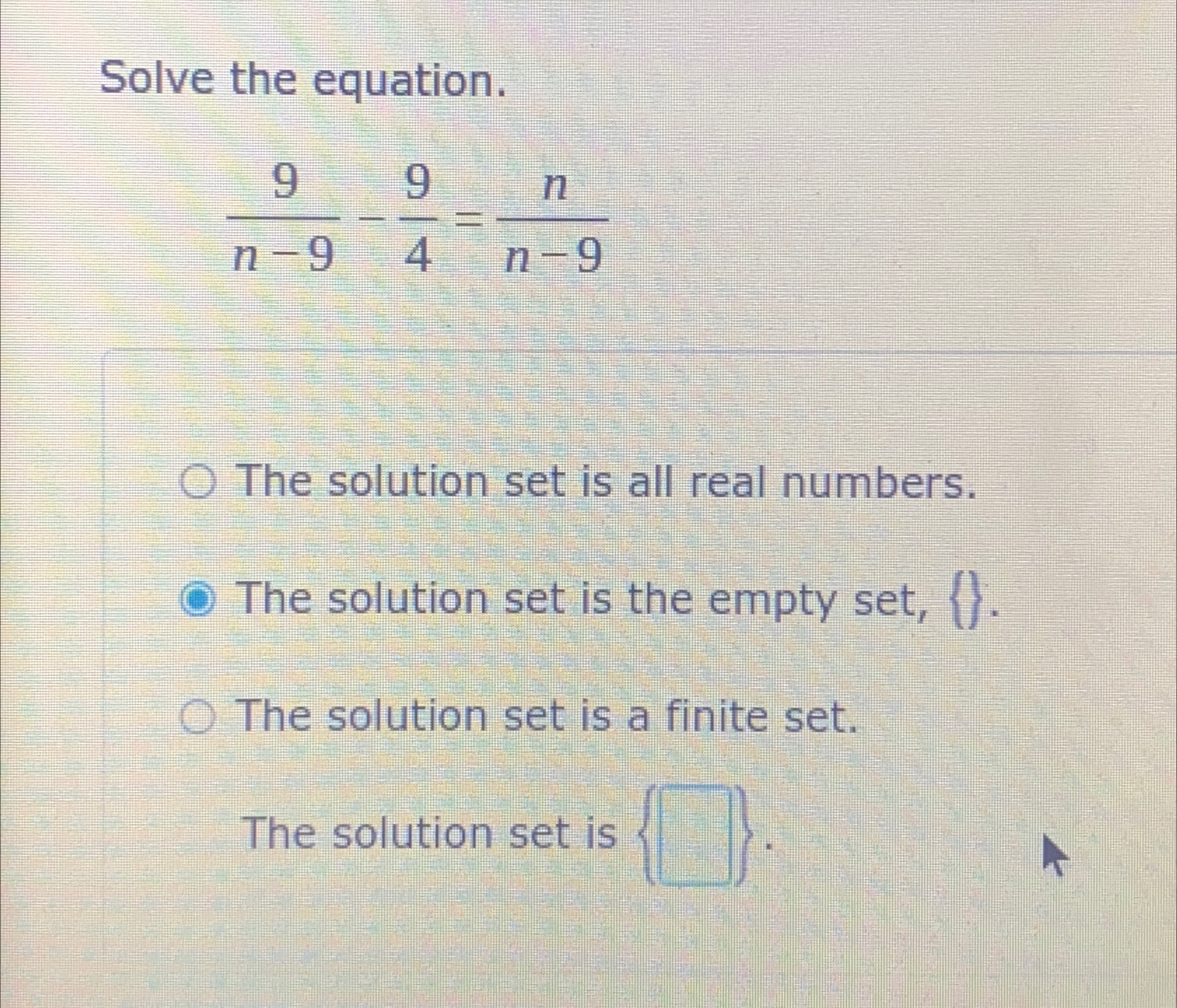 Solved Solve the equation.9n-9-94=nn-9The solution set is | Chegg.com
