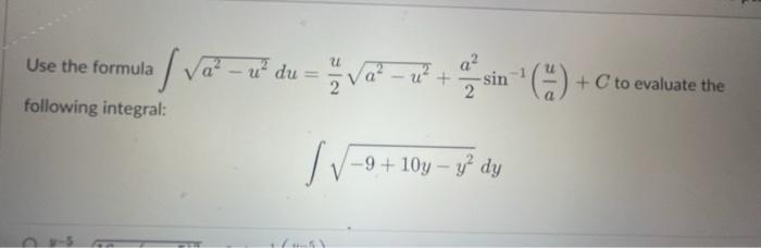 Solved Use the formula ∫a2−u2du=2ua2−u2+2a2sin−1(au)+C to | Chegg.com