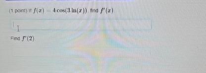 Solved (1) ﻿point) ﻿If f(x)=4cos(3ln(x)) ﻿find f'(x)IFind | Chegg.com