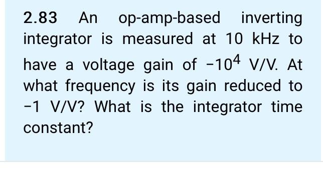 Solved 2.83 An op-amp-based inverting integrator is measured | Chegg.com