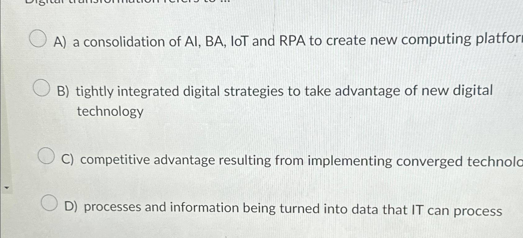 Solved A) ﻿a consolidation of Al,BA, ﻿loT and RPA to create | Chegg.com