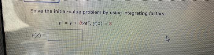 Solved Solve the initial-value problem by using integrating | Chegg.com