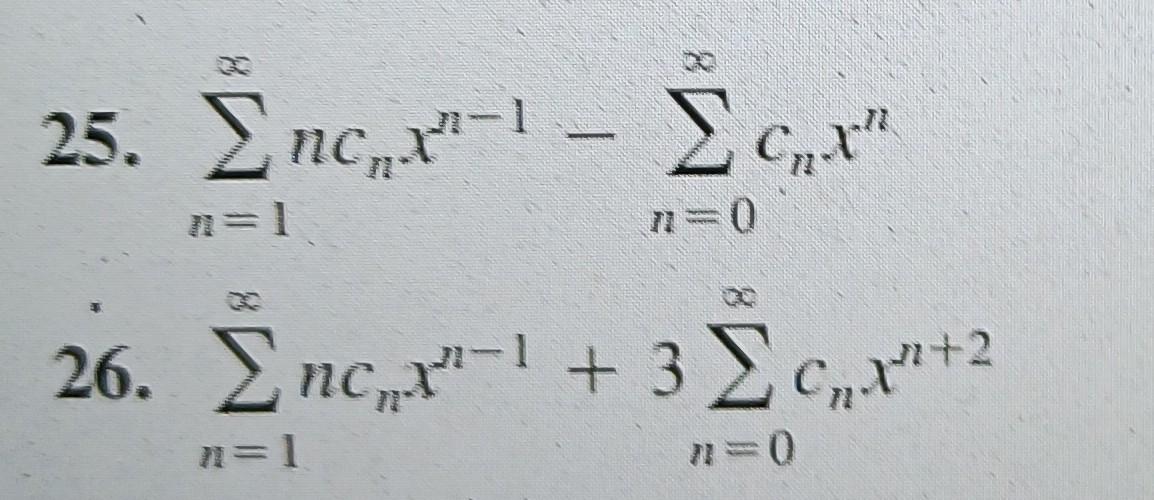 25. ∑n=1∞ncnxn−1−∑n=0∞cnxn 26. | Chegg.com