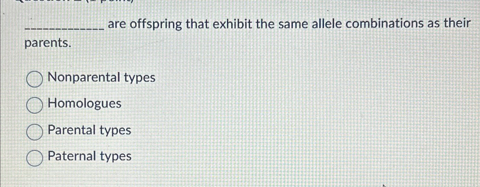 are offspring that exhibit the same allele | Chegg.com