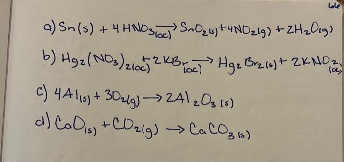 Solved c) 4Al(s)+3O2(g)→2Al2O3( s) d) CaO15+CO2( g)→CaCO3( | Chegg.com