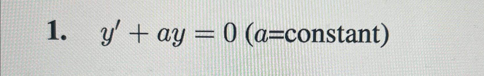 Solved y'+ay=0 ( a= ﻿constant | Chegg.com