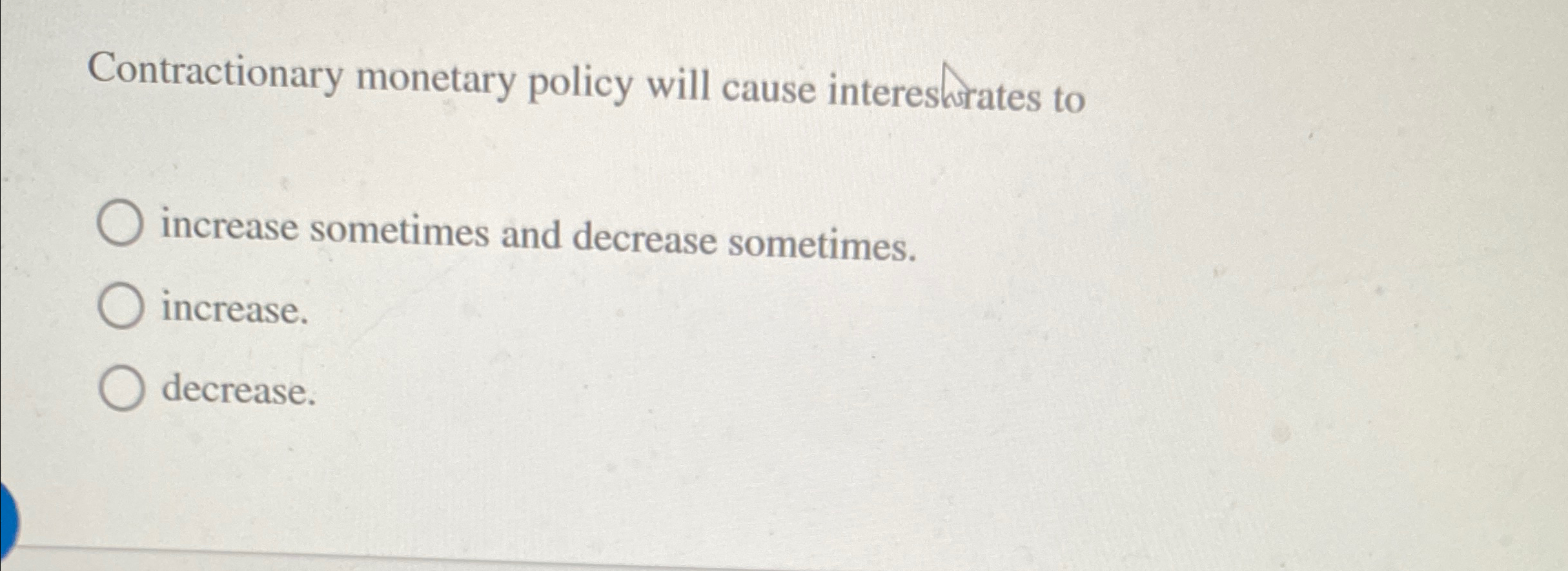 Solved Contractionary monetary policy will cause | Chegg.com
