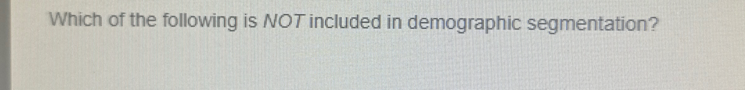 Solved Which of the following is NOT included in demographic | Chegg.com