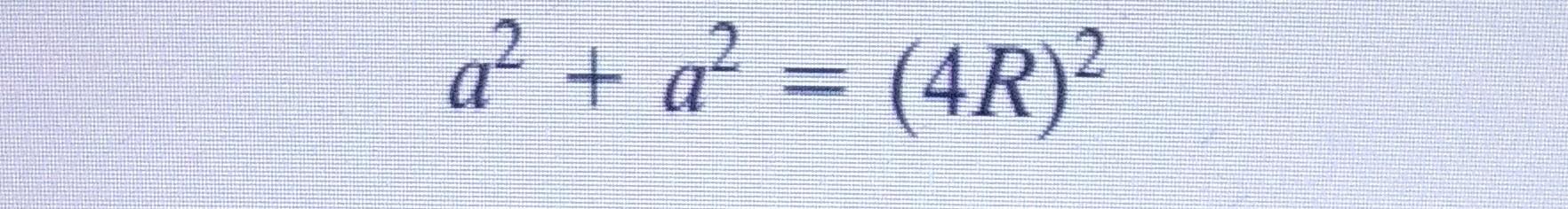 Solved a2+a2=(4R)2 | Chegg.com