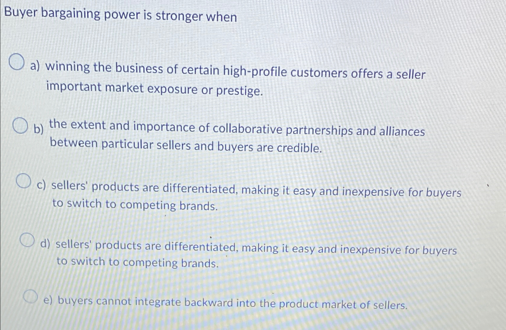 Solved Buyer bargaining power is stronger whena) ﻿winning | Chegg.com