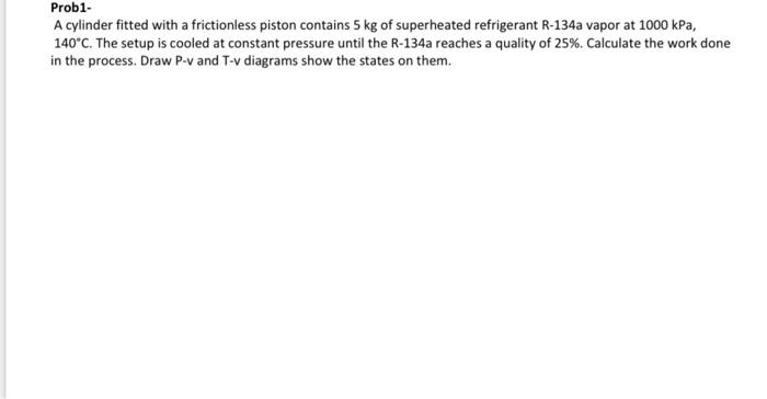 Solved Prob1- A cylinder fitted with a frictionless piston | Chegg.com