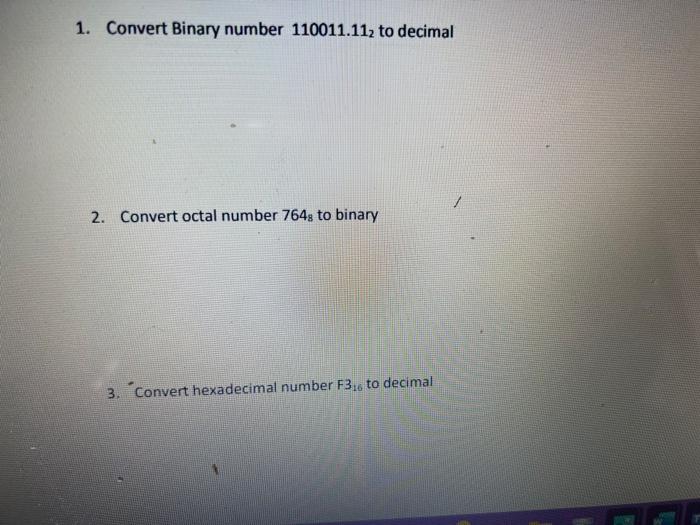 Solved 1. Convert Binary number 110011.112 to decimal / 2. | Chegg.com