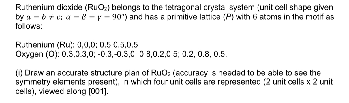 Solved Ruthenium dioxide (RuO2) ﻿belongs to the tetragonal | Chegg.com