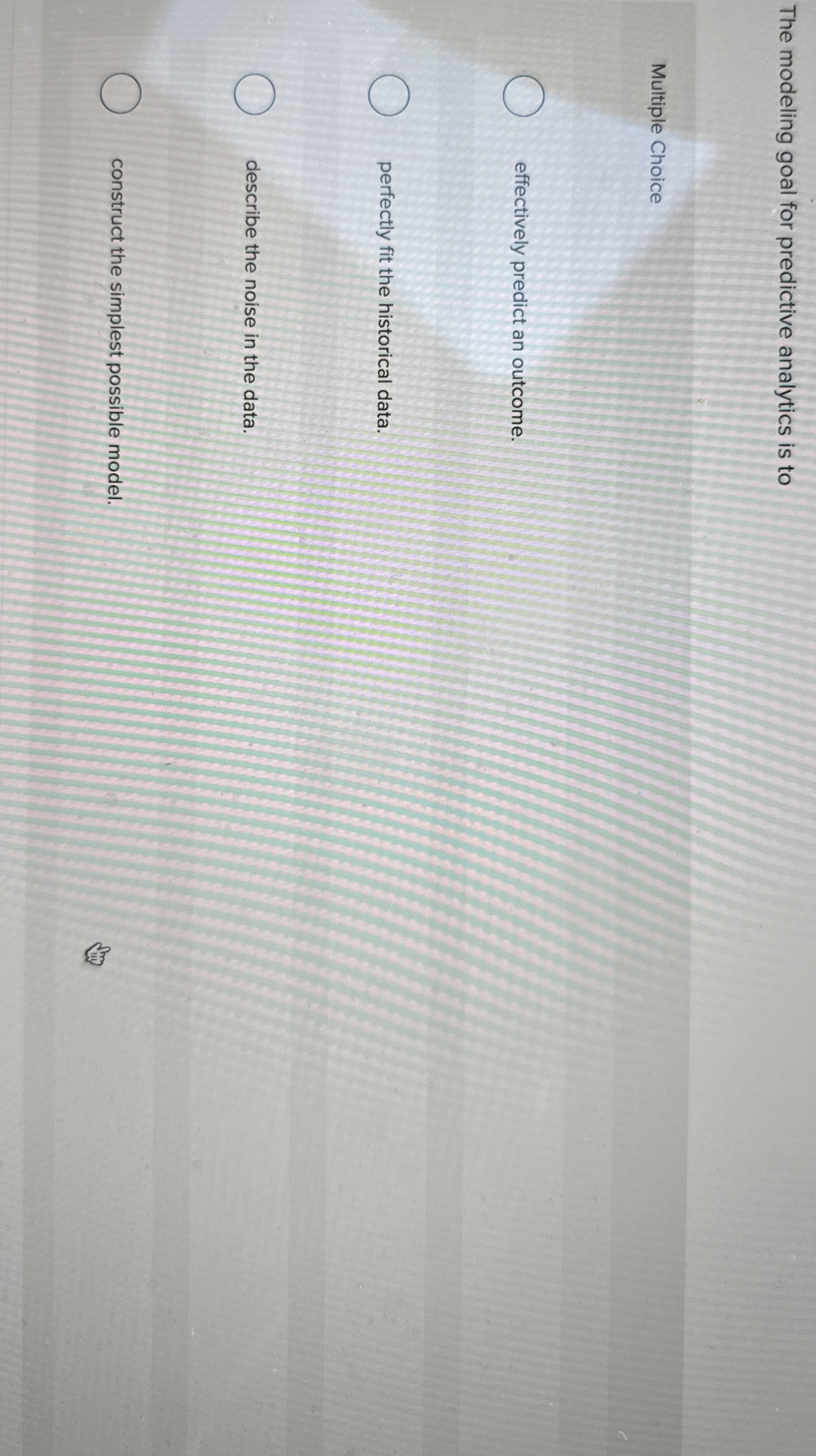 Solved The modeling goal for predictive analytics is | Chegg.com