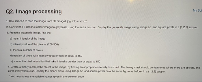 Solved Q2. Image processing My Sol 1. Use imread to read the | Chegg.com