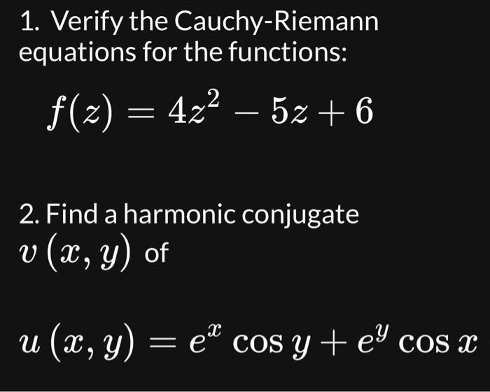 Solved 1. Verify the Cauchy-Riemann equations for the | Chegg.com