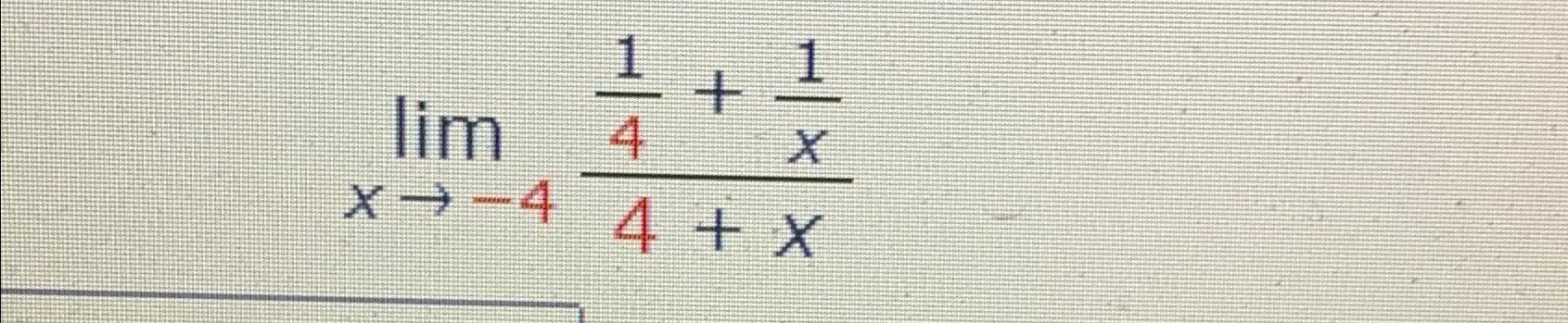 Solved limx→-414+1x4+x | Chegg.com