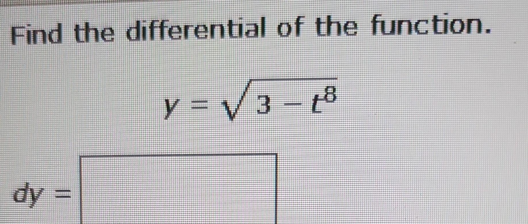 Solved Find the differential of the function. y=3−t8 | Chegg.com