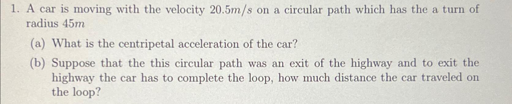 Solved A car is moving with the velocity 20.5ms ﻿on a | Chegg.com