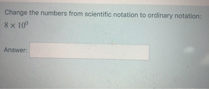 Solved Change the numbers from scientific notation to | Chegg.com