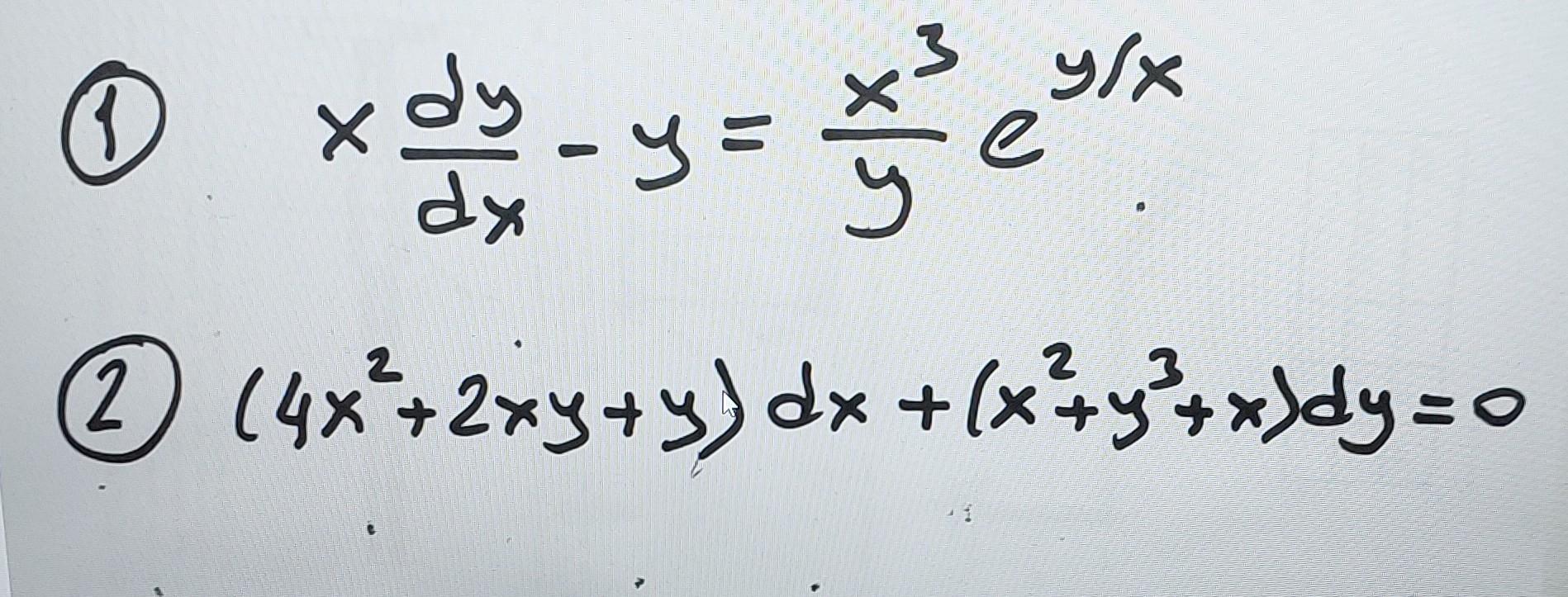 Solved (1) xdxdy−y=yx3ey/x. (2) (4x2+2xy+y)dx+(x2+y3+x)dy=0 | Chegg.com