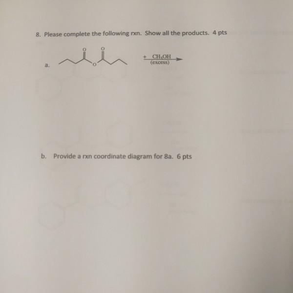 Solved 8. Please complete the following rxn. Show all the | Chegg.com