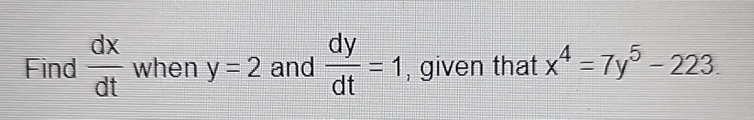 Solved Find dxdt ﻿when y=2 ﻿and dydt=1, ﻿given that | Chegg.com