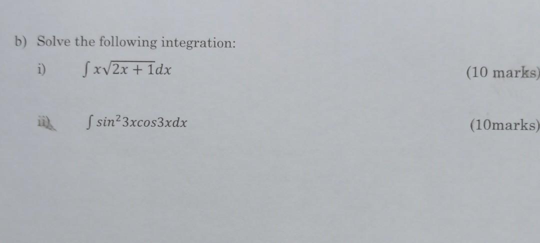 Solved b) Solve the following integration: i) Sxv2x + 1dx | Chegg.com