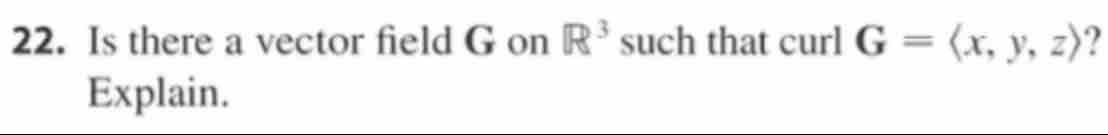 Solved Is there a vector field G ﻿on R3 ﻿such that curl | Chegg.com