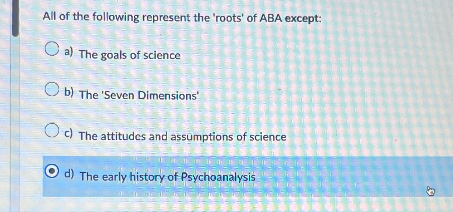 Solved All of the following represent the 'roots' of ABA | Chegg.com