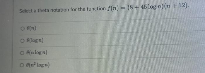 Solved Select a theta notation for the function f(n) = (8+45 | Chegg.com