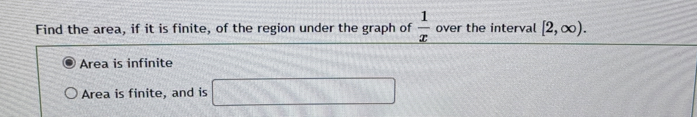 Solved Find the area, if it is finite, of the region under | Chegg.com