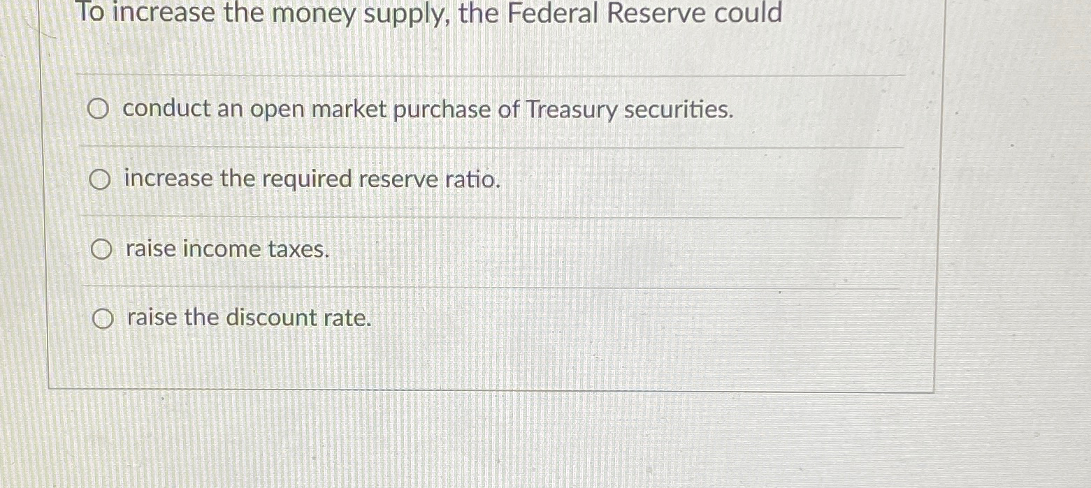 Solved To increase the money supply, the Federal Reserve | Chegg.com