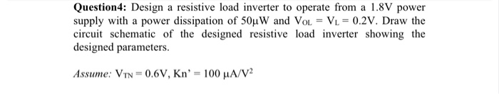 Solved Question4: Design a resistive load inverter to | Chegg.com
