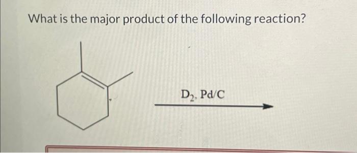Solved What is the major product of the following reaction? | Chegg.com