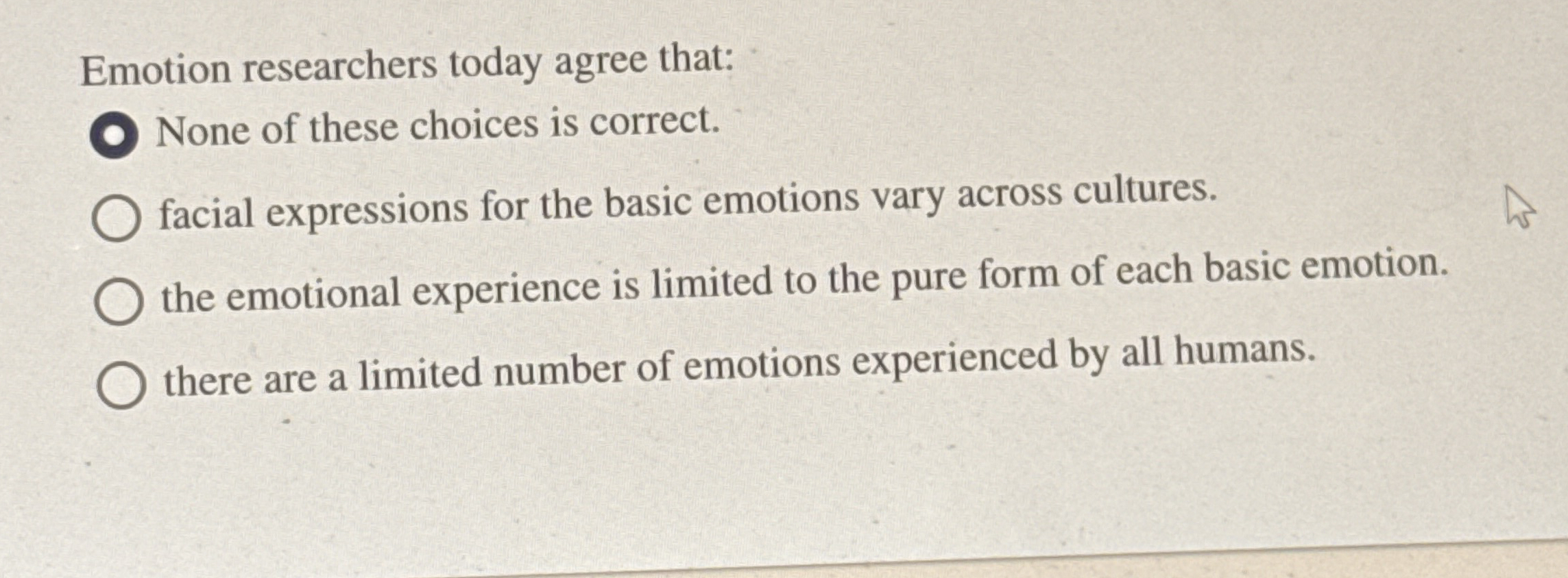 Solved Emotion researchers today agree that:None of these | Chegg.com
