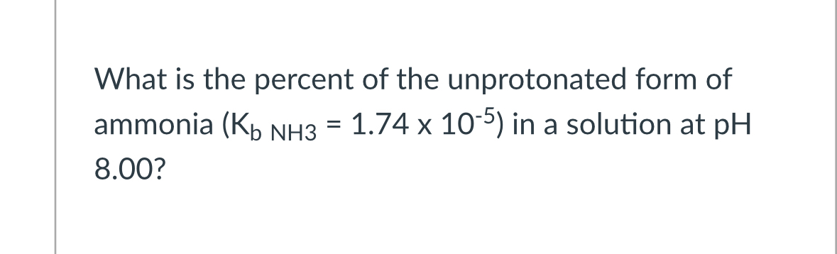 Solved What is the percent of the unprotonated form of | Chegg.com