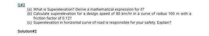 Solved Q#2 (a) What is Superelevation? Derive a mathematical | Chegg.com