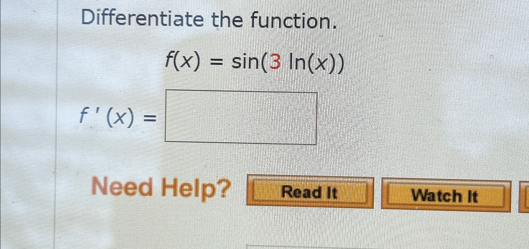 Solved Differentiate the function.f(x)=sin(3ln(x))f'(x)=Need | Chegg.com