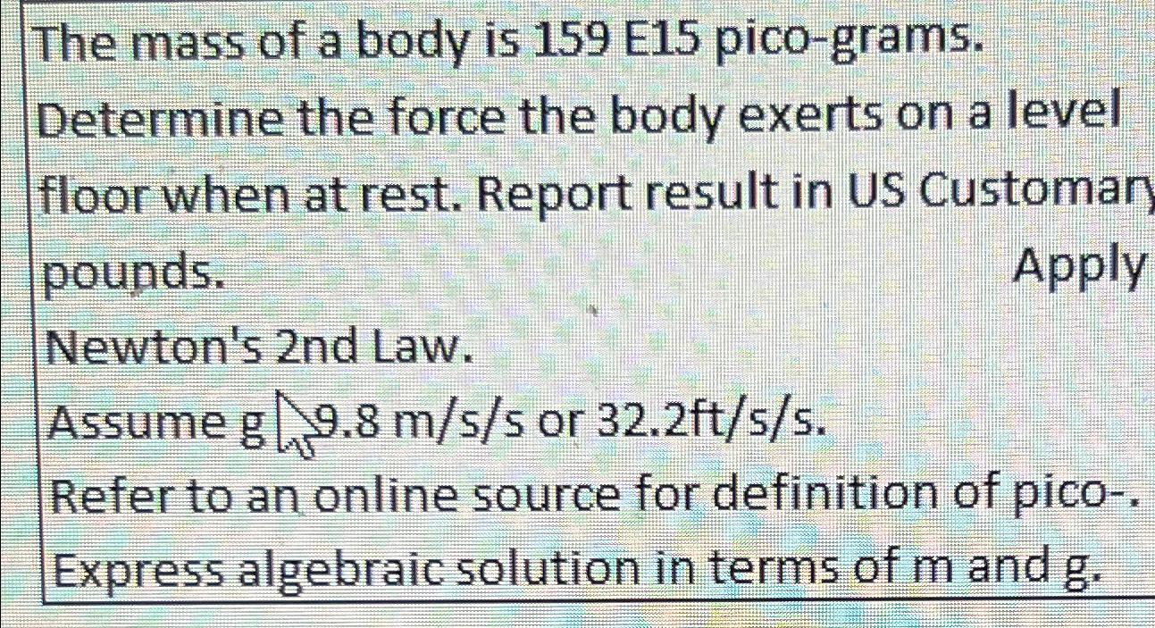 Solved The mass of a body is 159 ﻿E15 ﻿pico-grams. Determine | Chegg.com