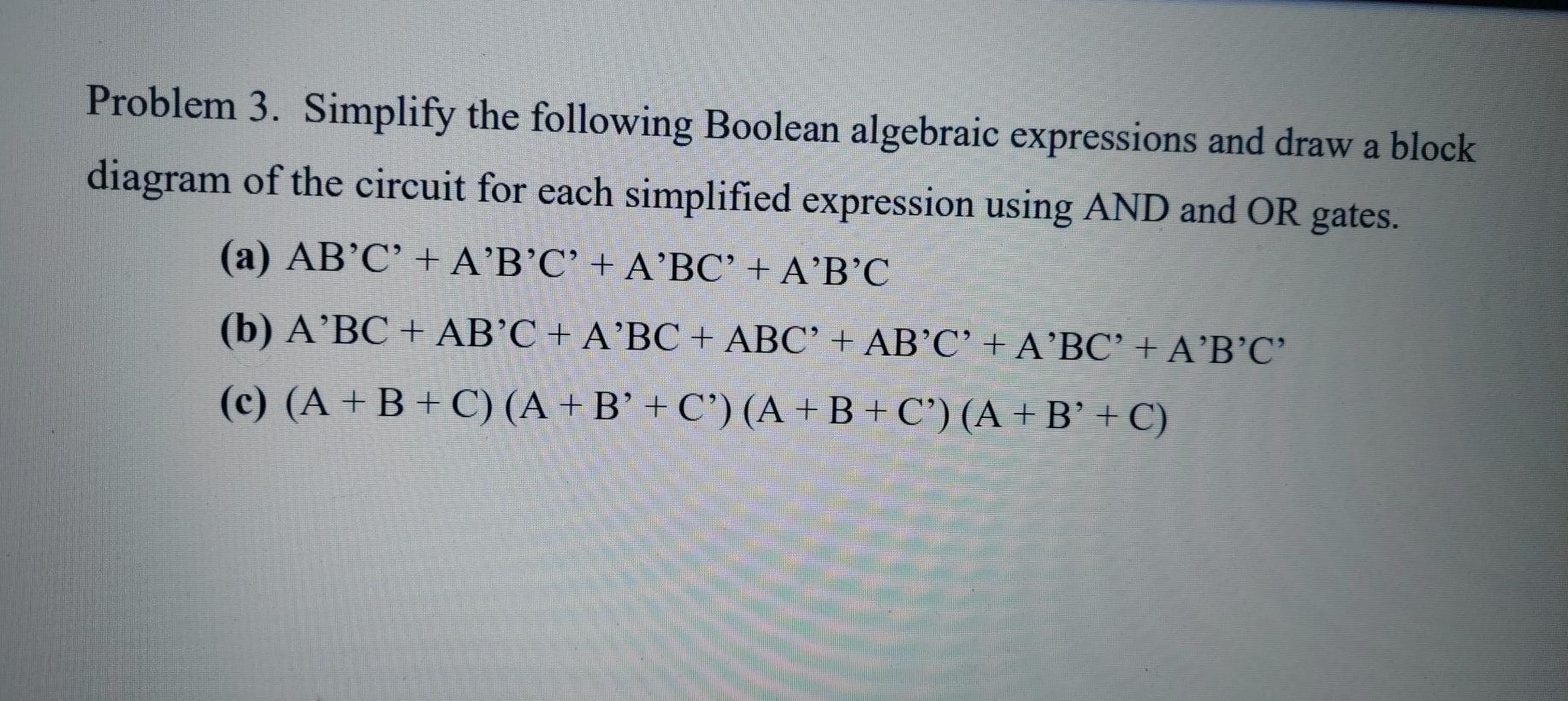 Solved Problem 3. Simplify the following Boolean algebraic | Chegg.com