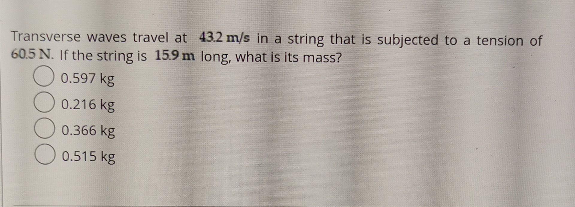 Solved Transverse waves travel at 43.2 m/s in a string that | Chegg.com