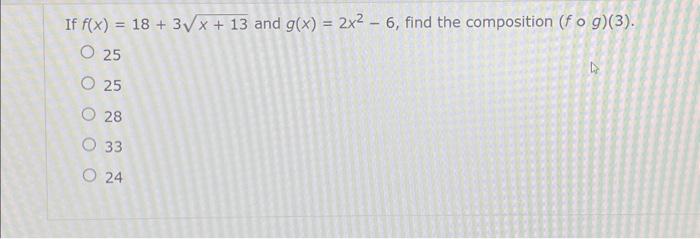 Solved If f(x)=18+3x+13 and g(x)=2x2−6, find the composition | Chegg.com