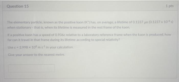 Solved The elementary particle, known as the positive kaon | Chegg.com