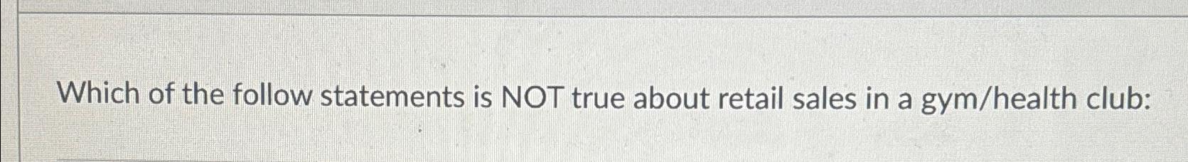 Solved Which of the follow statements is NOT true about | Chegg.com