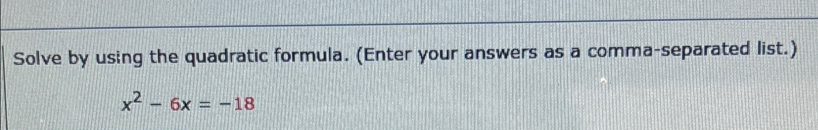 Solved Solve by using the quadratic formula. (Enter your | Chegg.com
