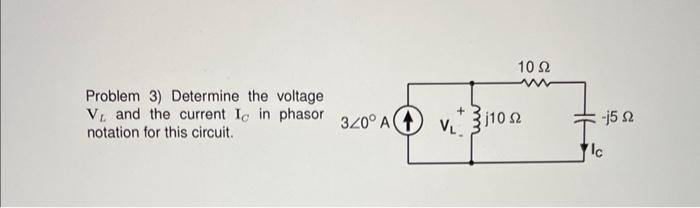Solved Problem 3) Determine the voltage VL and the current | Chegg.com