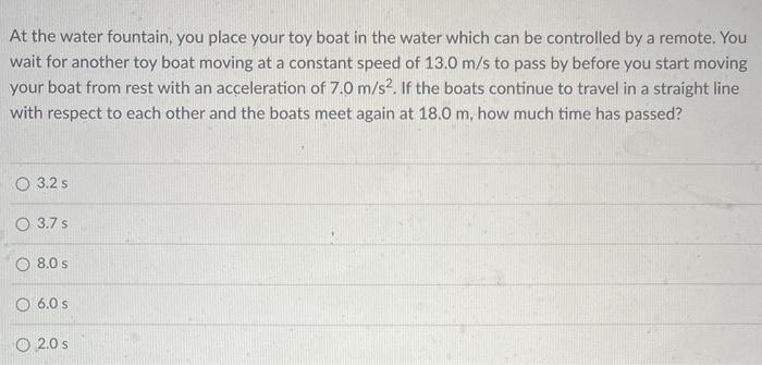 Solved At the water fountain, you place your toy boat in the | Chegg.com