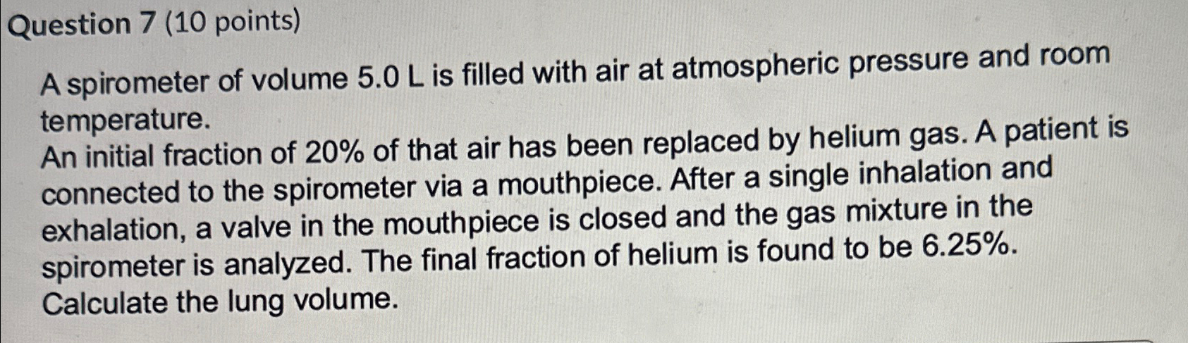 Solved Question 7 (10 ﻿points)A spirometer of volume 5.0L | Chegg.com
